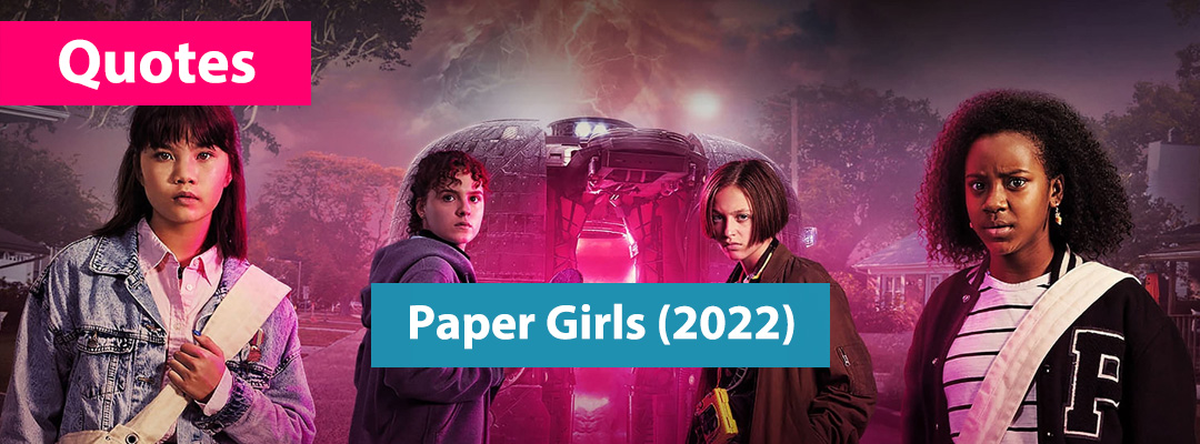 Paper Girls 2022 Series Quotes